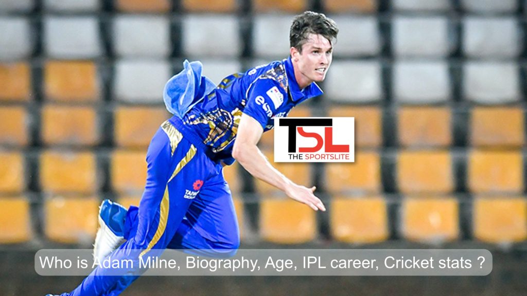 IPL 2021: Who is Adam Milne, Biography, Age, Home, First-Class cricket ...